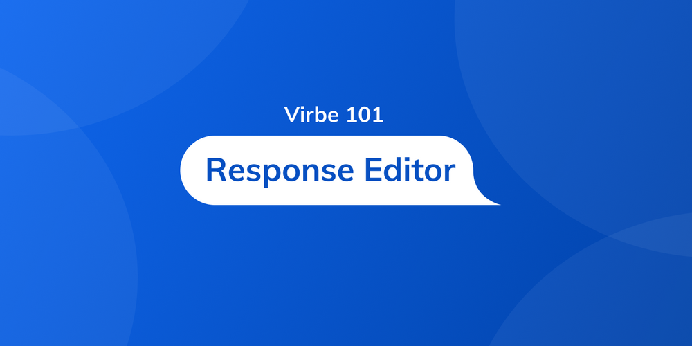 Virbe | How to use Virbe Response Editor